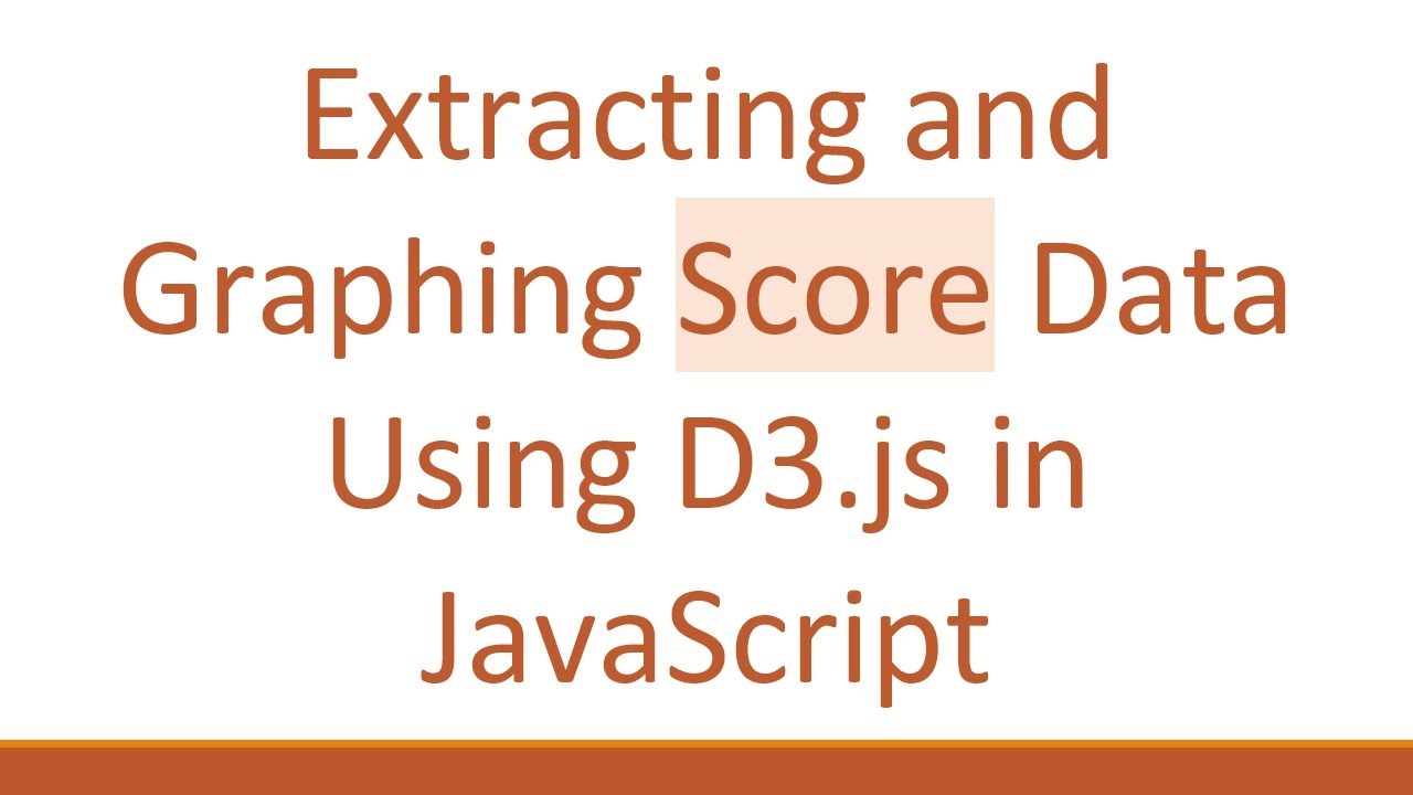 Extracting and Graphing Score Data Using D3.js in JavaScript
