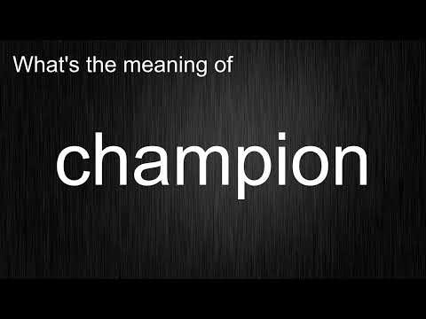 What's the meaning of "champion", How to pronounce champion?