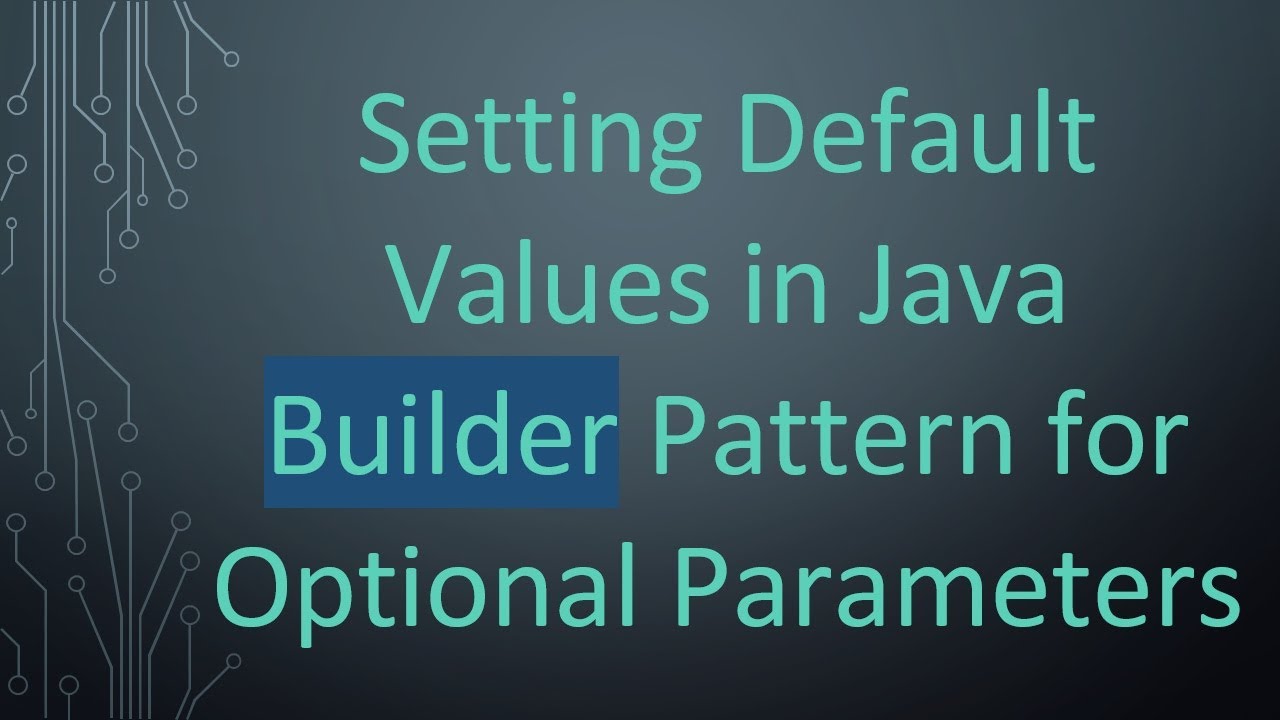 Setting Default Values in Java Builder Pattern for Optional Parameters