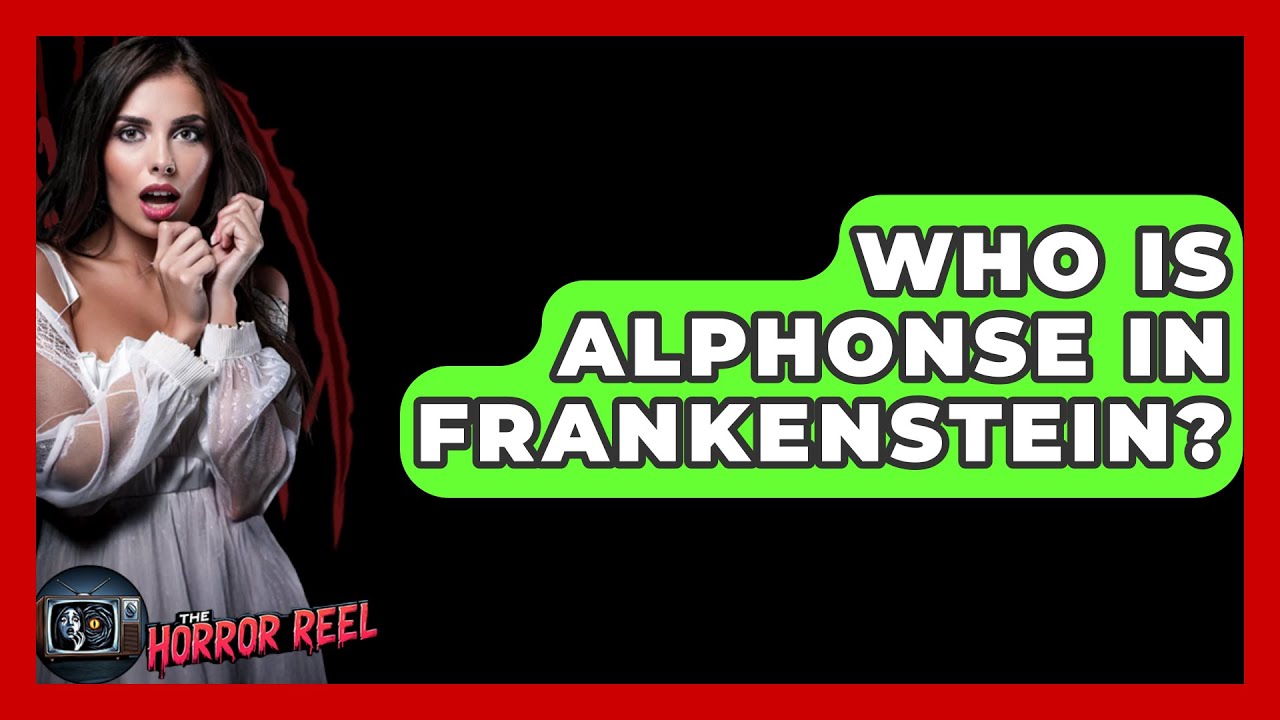 Who Is Alphonse In Frankenstein? - The Horror Reel