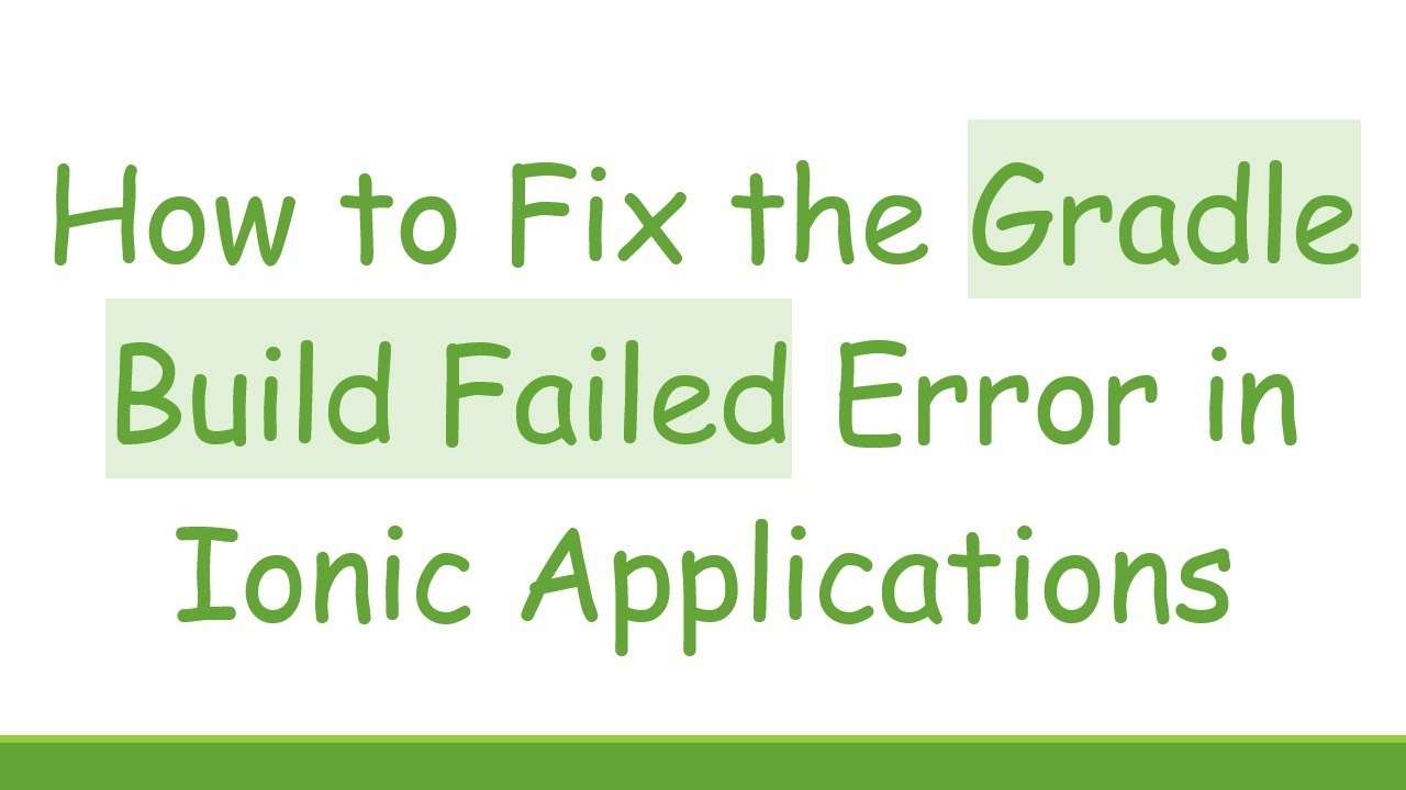 How to Fix the Gradle Build Failed Error in Ionic Applications