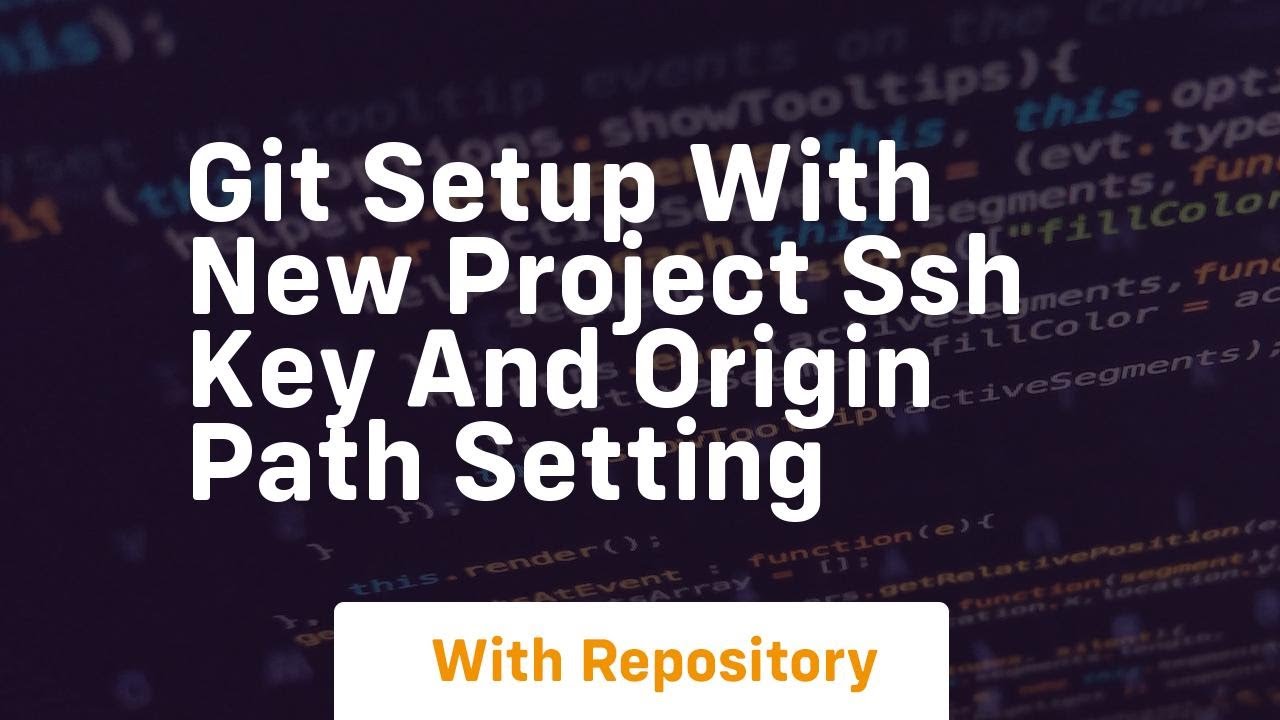 Git setup with new project ssh key and origin path setting