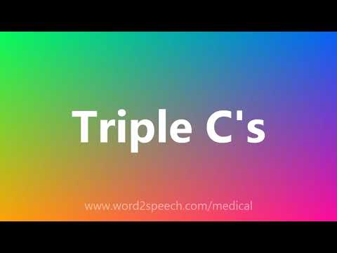 Triple C's - Medical Meaning and Pronunciation