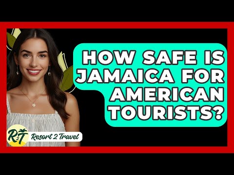How Safe Is Jamaica For American Tourists? - Resort 2 Travel