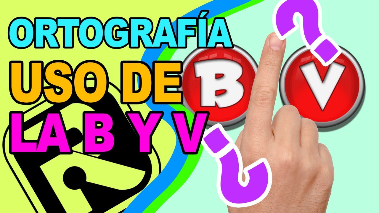 😣 USO DE LA B Y V | Reglas ortográficas para escribir correctamente 👨🏻‍🦱👩🏻‍🦰