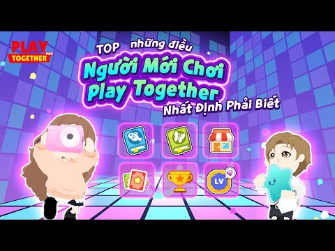 PLAY TOGETHER VNG | TỔNG HỢP NHỮNG ĐIỀU NGƯỜI MỚI CHƠI PLAY TOGETHER CẦN BIẾT