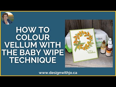 How to Colour Vellum with the Baby Wipe Technique