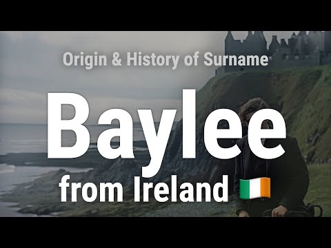 Baylee from Ireland 🇮🇪 - Meaning, Origin, History & Migration Routes of Surname