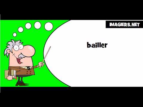 Comment prononcer # bailler