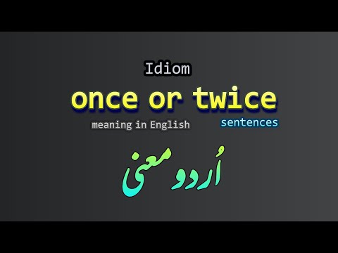 Idioms | once or twice | English and Urdu meaning |