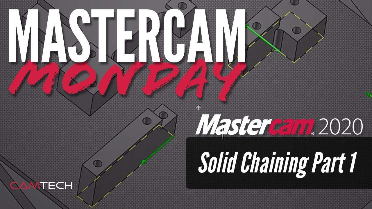 Mastercam 2020 Solid Chaining - #MastercamMonday