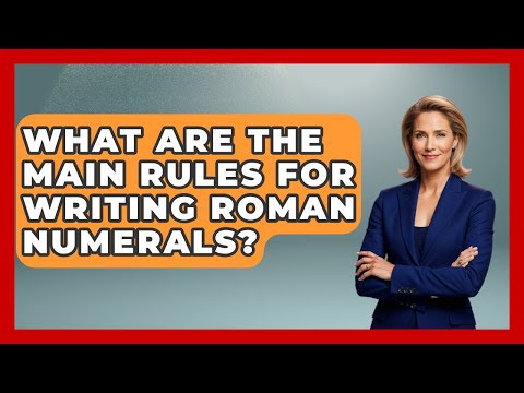 What Are The Main Rules For Writing Roman Numerals? - All About Rome