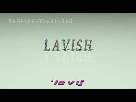 lavish - pronunciation + Examples in sentences and phrases