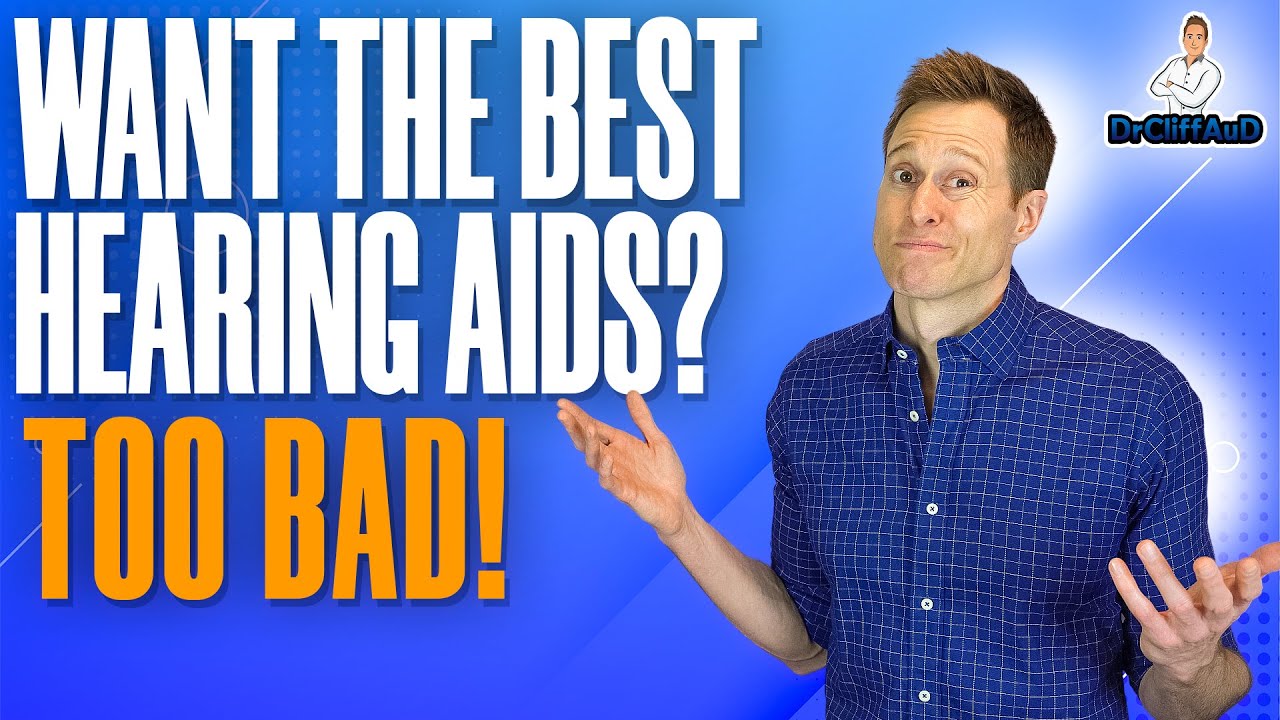 Want the Best Hearing Aids???  Well That's Too Bad