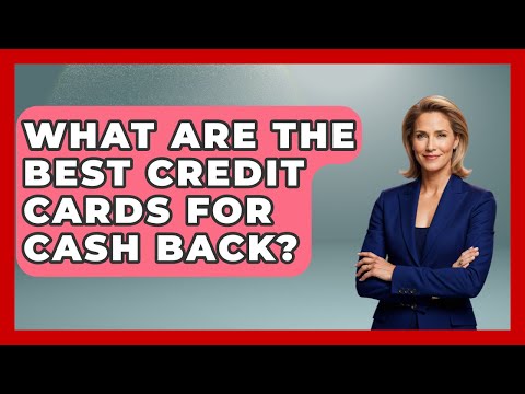 What Are The Best Credit Cards For Cash Back? - Ask Your Bank Teller