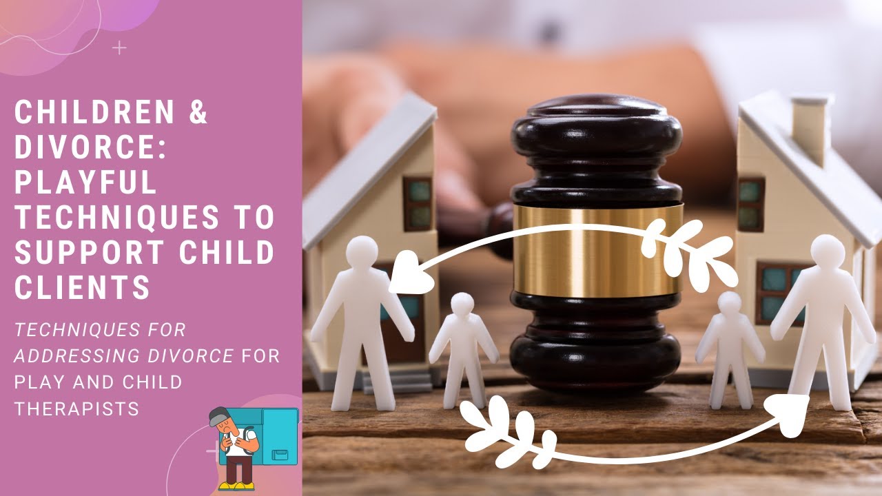 Children & Divorce: Playful tools to support child & family clients