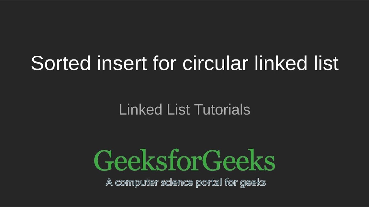 Sorted insert for circular linked list | GeeksforGeeks