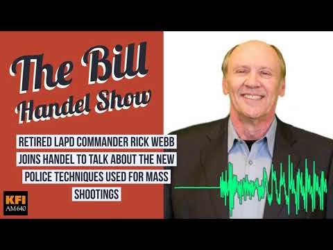 Former LAPD Commander Rick Webb joins Bill Handel to talk about mass shootings