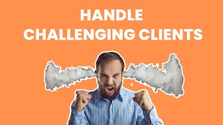 How can I effectively handle challenging clients at work? - Workplace ...