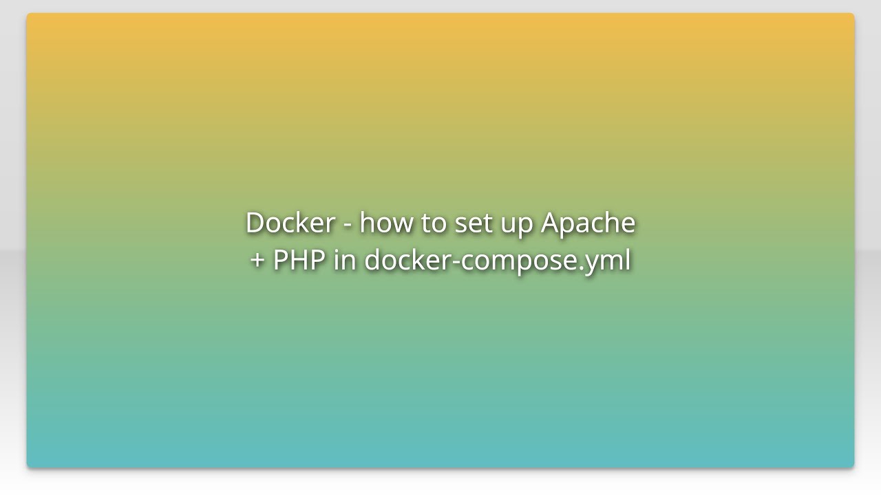 Docker - how to set up Apache + PHP in docker-compose.yml