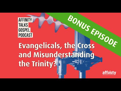 Evangelicals, the Cross and Misunderstanding the Trinity? With Thomas Brand and Peter Sanlon