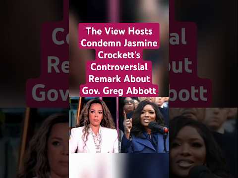 The View Hosts Condemn Jasmine Crockett's Controversial Remark About Gov. Greg Abbott