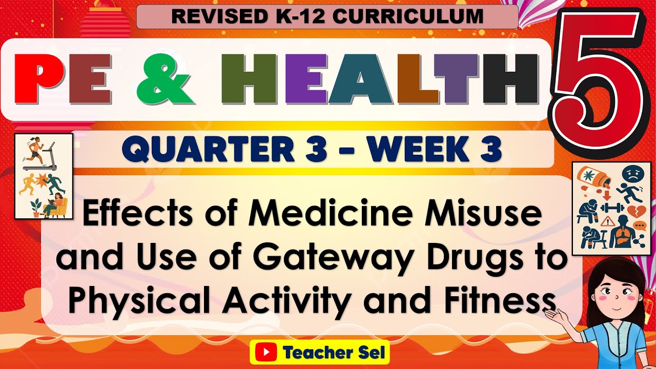 PE AND HEALTH 5 Quarter 3 Week 3 Effects of Medicine Misuse, Use of Gateway Drugs Physical Activity
