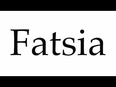 How to Pronounce Fatsia