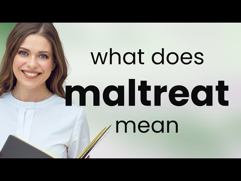Maltreat • MALTREAT definition