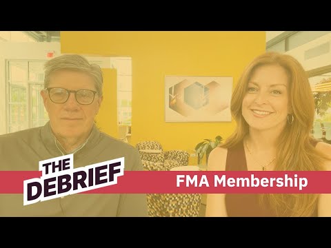 The Debrief: FMA Membership is Your Best Industry Resource