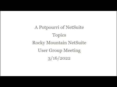 A Potpourri of NetSuite Topics – Rocky Mountain NetSuite User Group