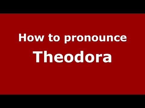 How to Pronounce Theodora - PronounceNames.com