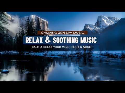 SOOTHING MUSIC TO CALM YOUR MIND, BODY & SPIRIT, CALMING ZEN SPA MUSIC (STRESS RELIEF)
