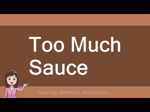 Too Much Sauce