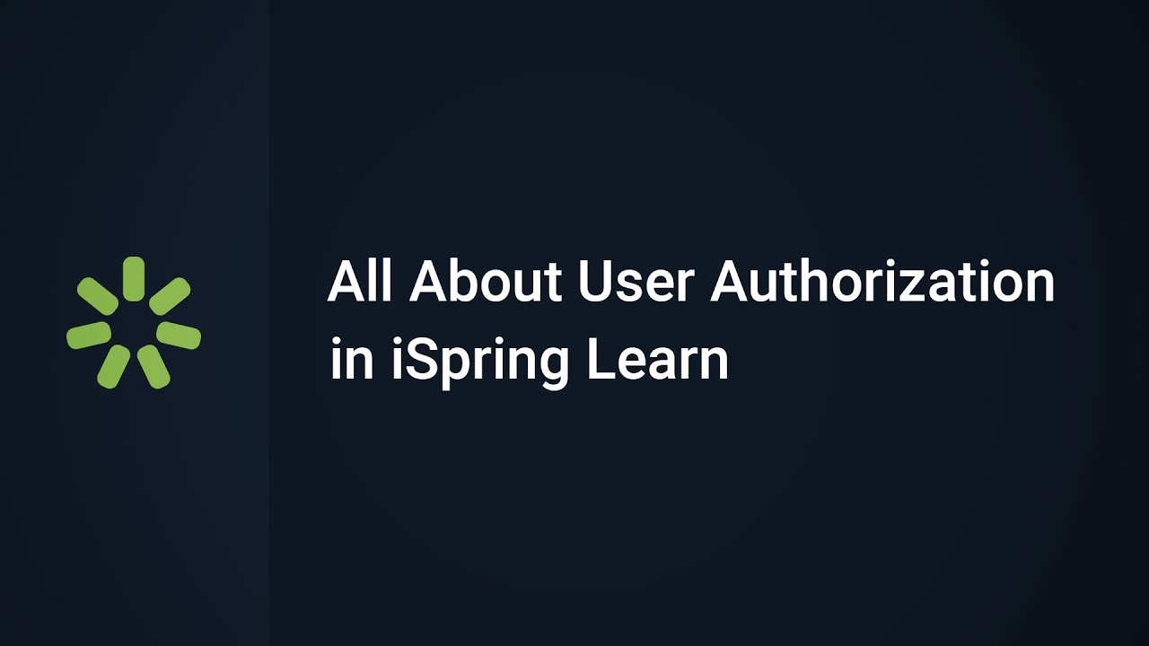 All About User Authorization in iSpring Learn LMS
