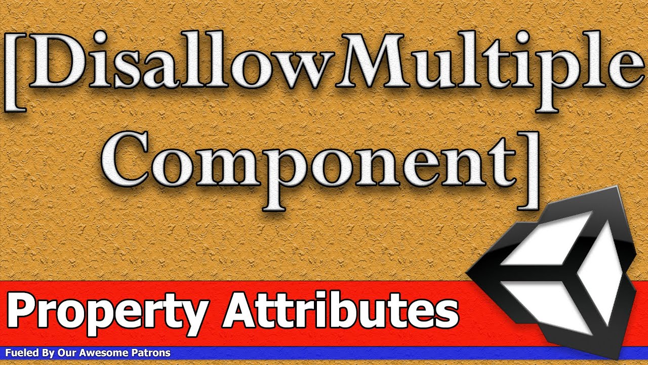 Unity Class Attribute - [DisallowMultipleComponent]