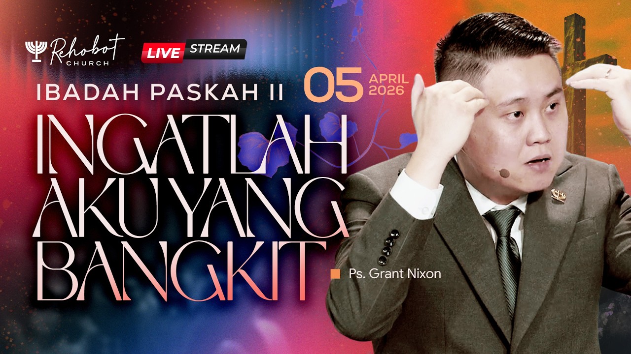 INGATLAH AKU YANG BANGKIT | Ps. Grant Nixon | PASKAH II - 05 April 2026 | 11.00 WIB