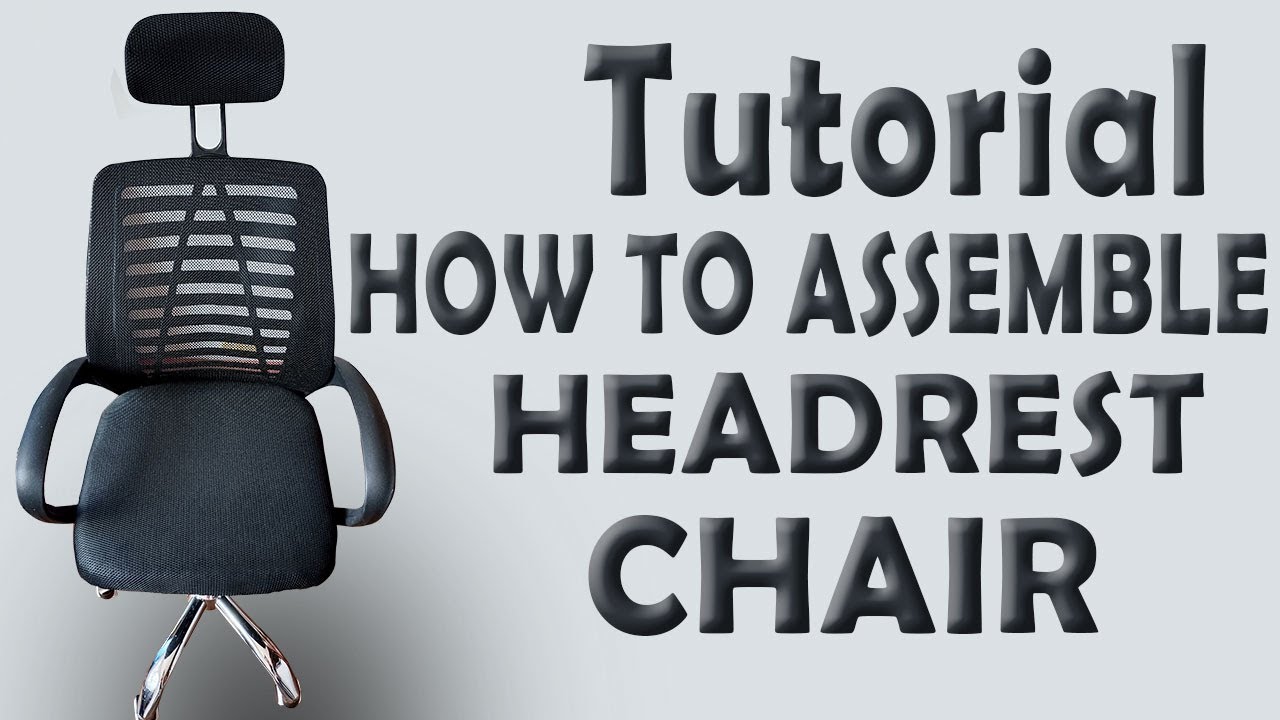 TUTORIAL HOW TO ASSEMBLE HEADREST CHAIR!