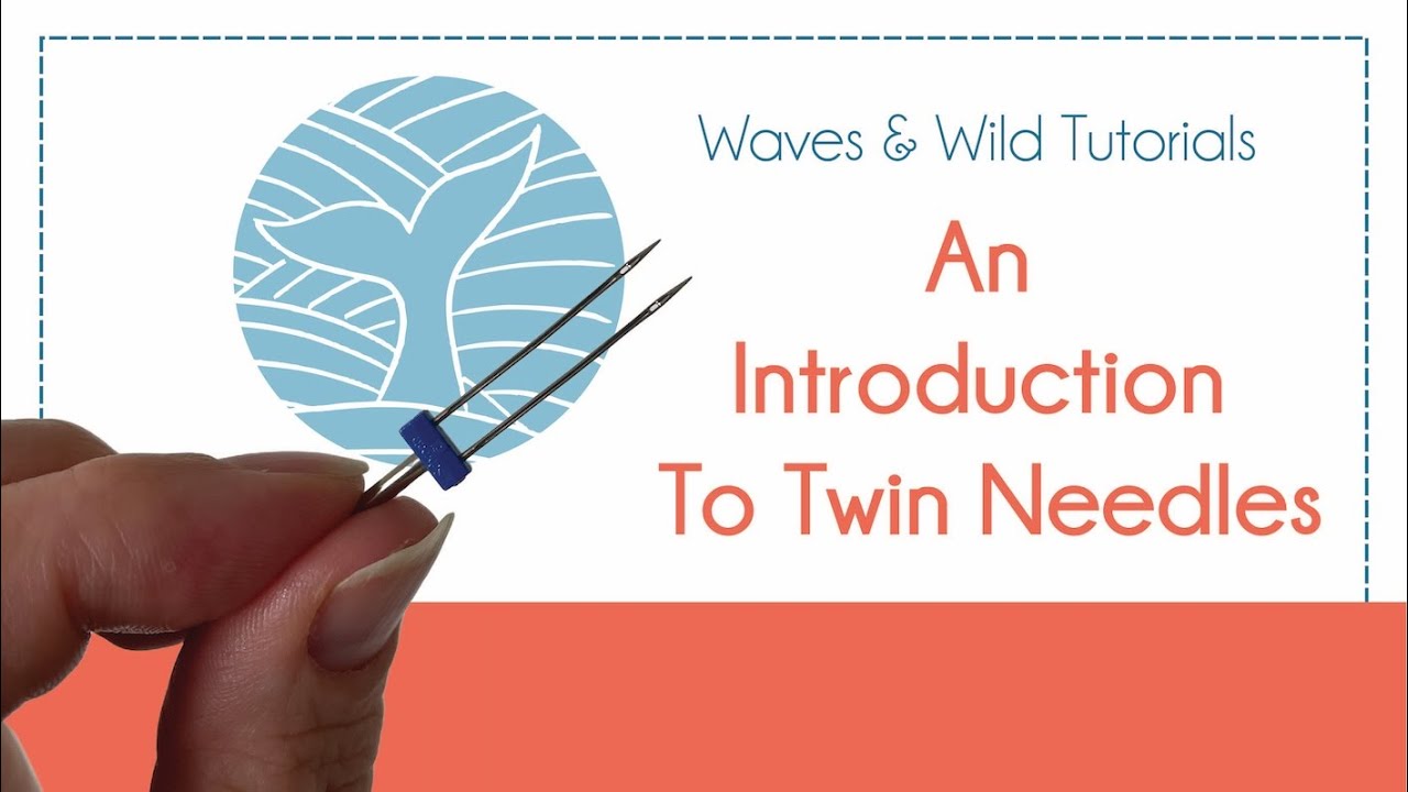 Waves & Wild Tutorials: An Introduction To Twin Needles