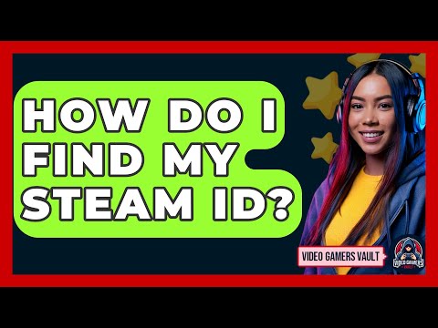 How Do I Find My Steam ID? - Video Gamers Vault