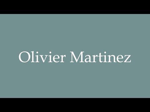 How to Pronounce ''Olivier Martinez'' Correctly in French