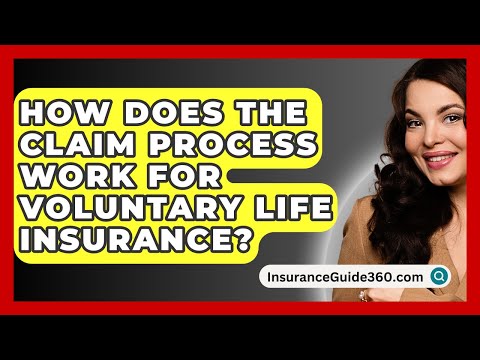How Does The Claim Process Work For Voluntary Life Insurance? - InsuranceGuide360.com