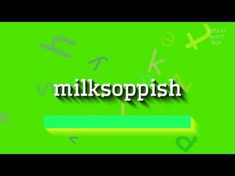 HOW TO SAY MILKSOPPISH? #milksoppish