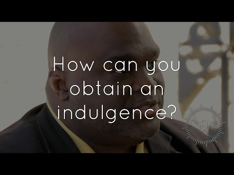 24. How can you obtain an indulgence?