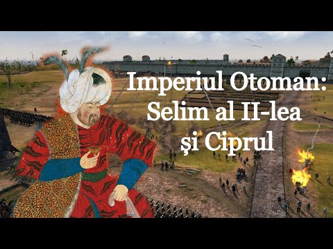 Imperiul Otoman: Selim al II-lea și Ciprul (scurt documentar de Imperator Official)