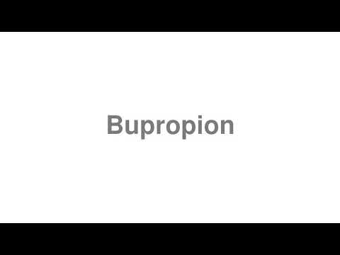 How to Pronounce "Bupropion"