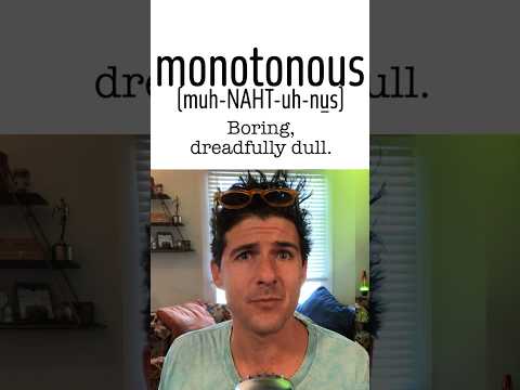 monotonous #wordoftheday
