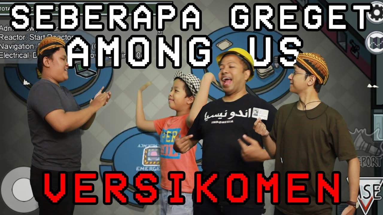 SEBERAPA GREGET AMONG US VERSI KOMEN