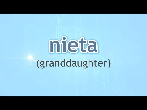 How to Pronounce Granddaughter (Nieta) in Spanish