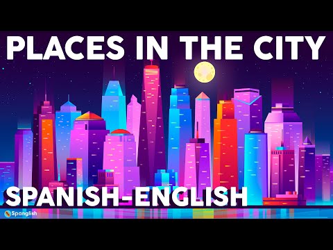 Places In Spanish - Places in the City in Spanish and English (Lugares de la Ciudad) - Lesson 7